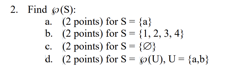 Solved 2. Find ℘(S) : a. (2 points) for S={a} b. (2 points) | Chegg.com