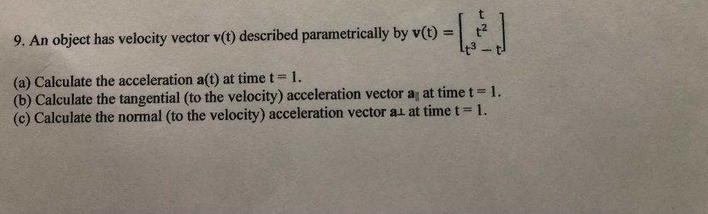 Solved 9. An object has velocity vector v(t) described | Chegg.com