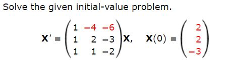 Solved Solve the given initial-value problem. X'= 1 -4 -6 1 | Chegg.com