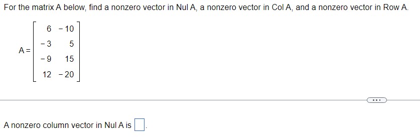 Solved For the matrix A below, find a nonzero vector in Nul | Chegg.com