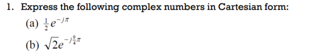 Solved 1. Express the following complex numbers in Cartesian | Chegg.com