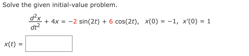 Solved Solve the given initial-value problem. d²x + 4x = -2 | Chegg.com