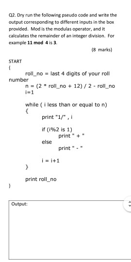 Solved: Q2. Write a pseudo-code or C++ code that takes as