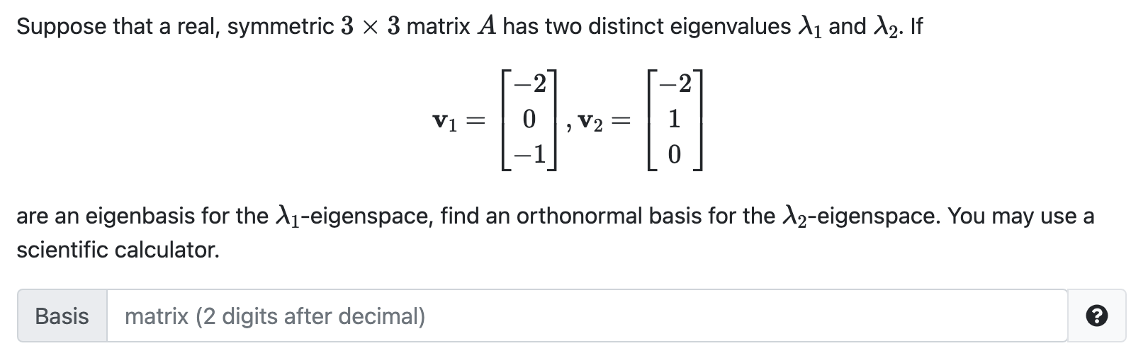 Solved Suppose that a real, symmetric 3 x 3 matrix A has two | Chegg.com