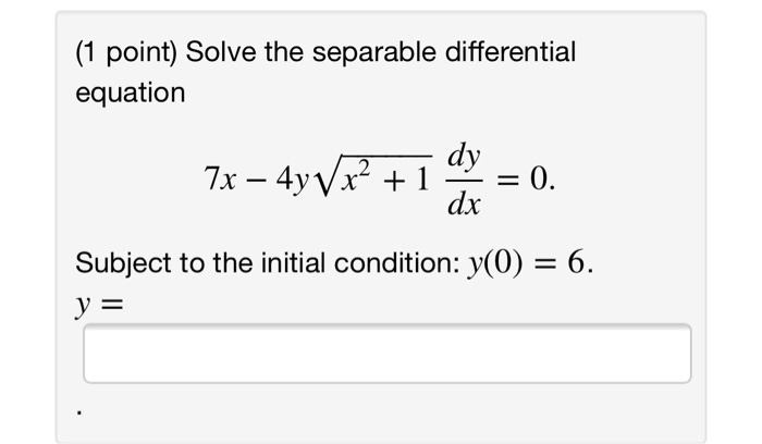 Solved (1 point) Solve the separable differential equation | Chegg.com