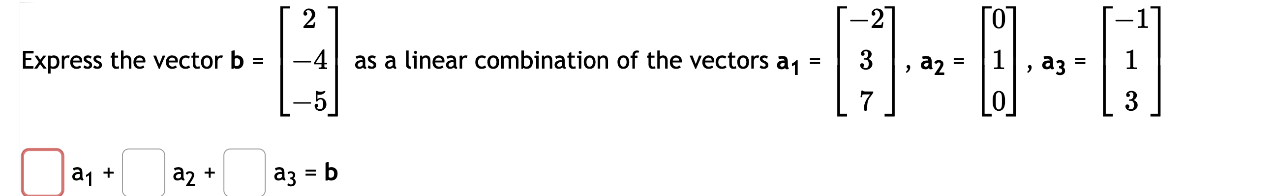 Solved Express the vector b=[2-4-5] ﻿as a linear combination | Chegg.com