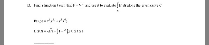 Solved Find a function f such that F = nabla f, and use it | Chegg.com