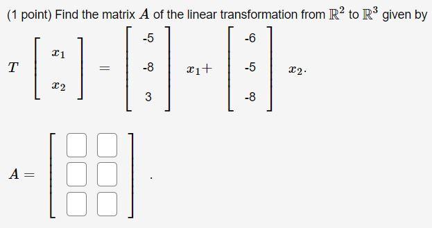 Solved (1 point) Find the matrix A of the linear | Chegg.com