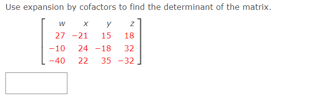 Solved Use expansion by cofactors to find the determinant of | Chegg.com