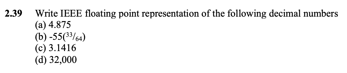 Solved 2 39 Write Ieee Floating Point Representation Of The