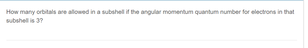 Solved How many orbitals are allowed in a subshell if the | Chegg.com