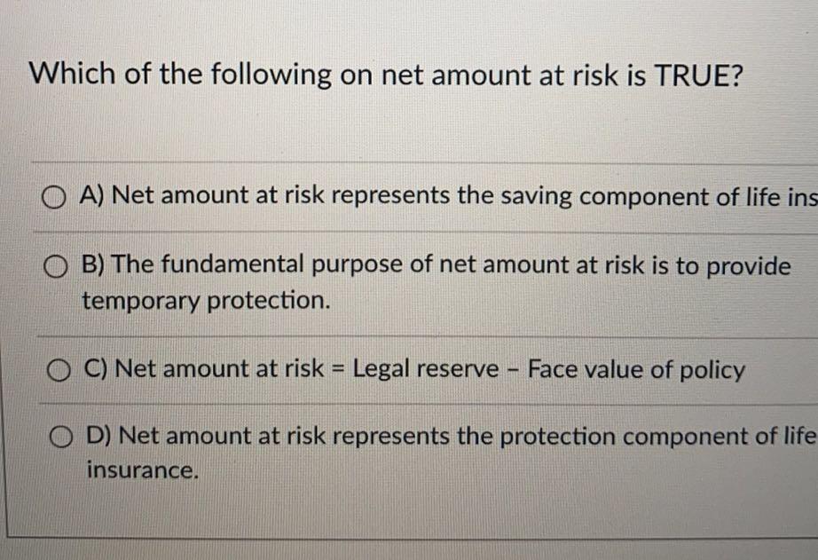 Which of the following on net amount at risk is TRUE? | Chegg.com