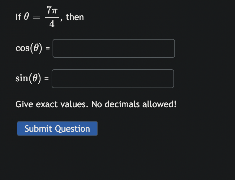 Solved If θ=47π, then cos(θ)=sin(θ)= Give exact values. No | Chegg.com