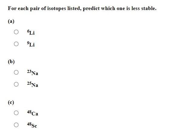 Solved For each pair of isotopes listed, predict which one | Chegg.com