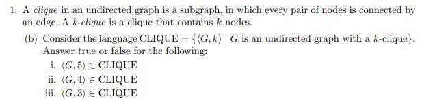 Solved 1. A clique in an undirected graph is a subgraph, in | Chegg.com