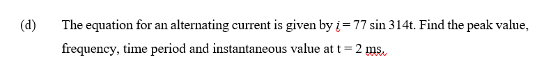 Solved (d) The equation for an alternating current is given | Chegg.com