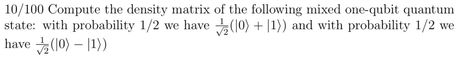 Solved 10/100 Compute the density matrix of the following | Chegg.com