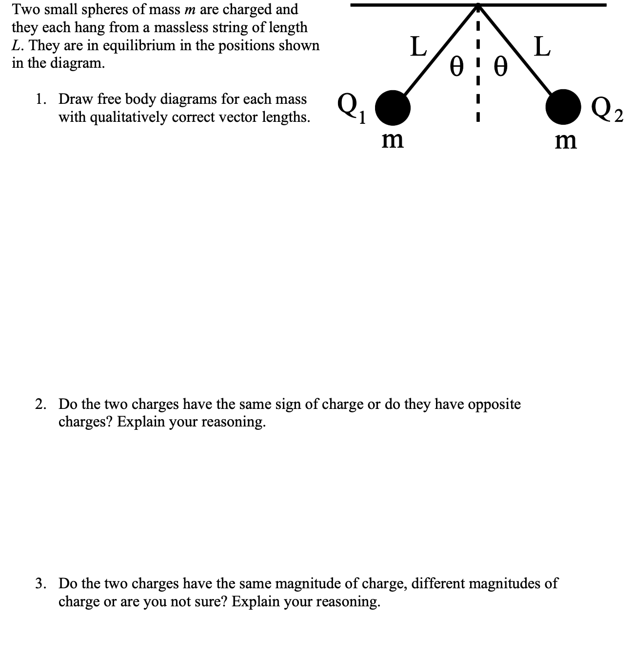 Solved Two small spheres of mass m are charged and they each | Chegg.com