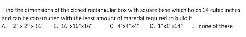 Solved Find the dimensions of the closed rectangular box | Chegg.com