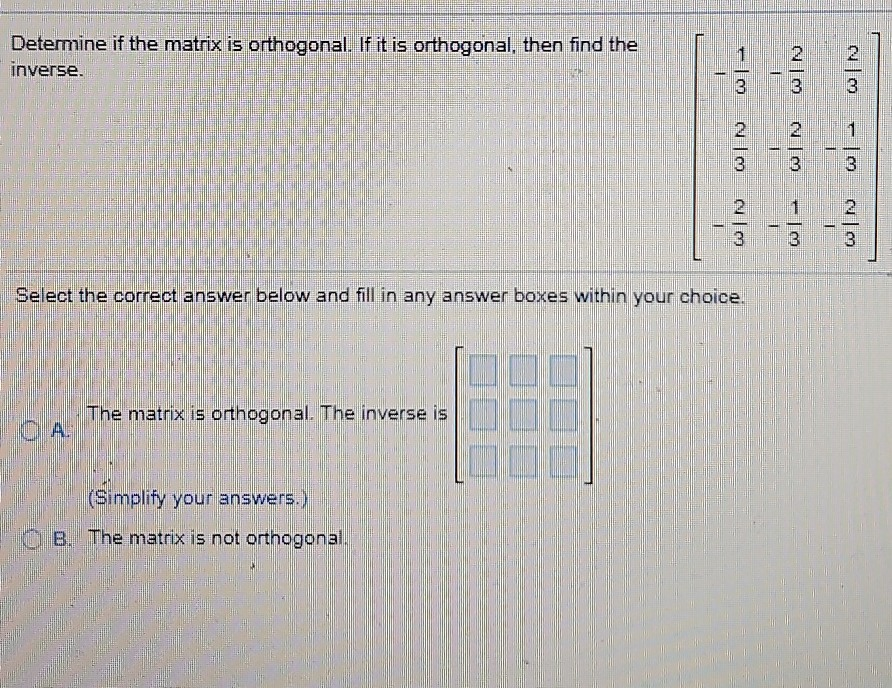 Solved HH!! Determine if the matrix is orthogonal. If it is | Chegg.com