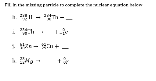 Solved Fill in the missing particle to complete the nuclear | Chegg.com
