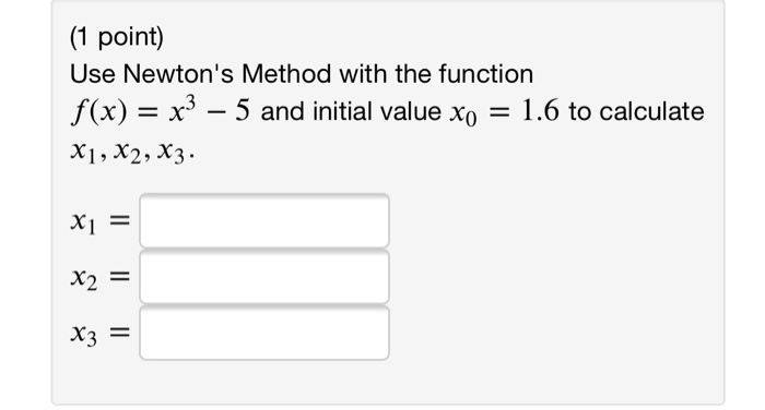 Solved (1 point) Use Newton's Method with the function f(x) | Chegg.com