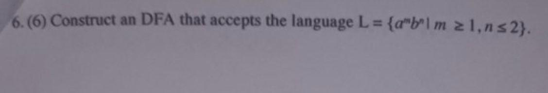 Solved 6. (6) Construct an DFA that accepts the language | Chegg.com