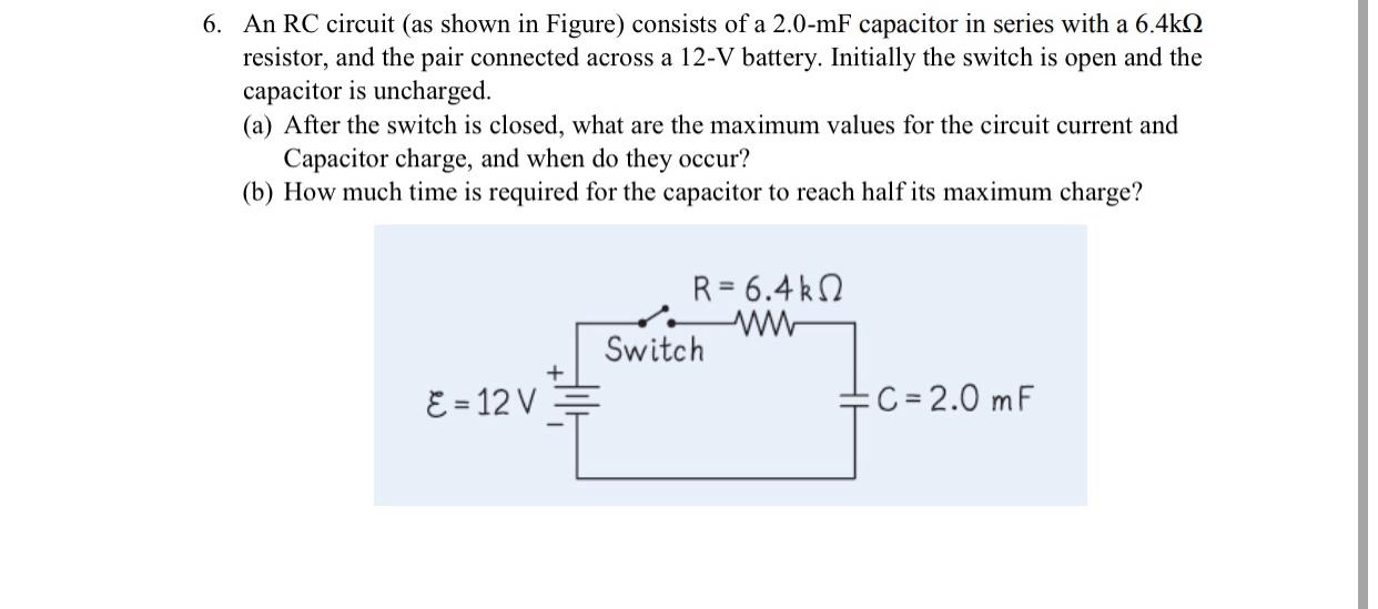 Solved 6. An RC circuit (as shown in Figure) consists of a | Chegg.com
