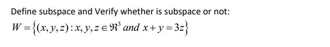 Solved Define subspace and Verify whether is subspace or | Chegg.com