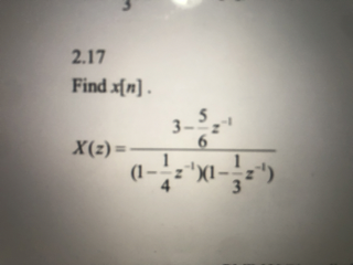 Solved Find x[n]. X(z)=(1−41z−1)(1−31z−1)3−65z−1 | Chegg.com