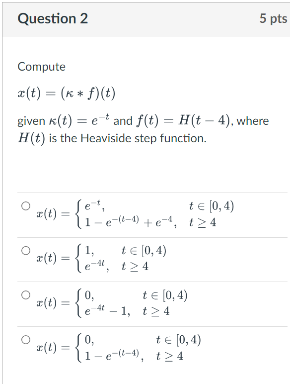 Solved Compute x(t)=(κ∗f)(t) given κ(t)=e−t and f(t)=H(t−4), | Chegg.com