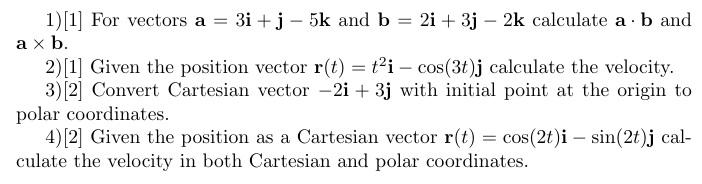 Solved 1) [1] For vectors a=3i+j−5k and b=2i+3j−2k calculate | Chegg.com