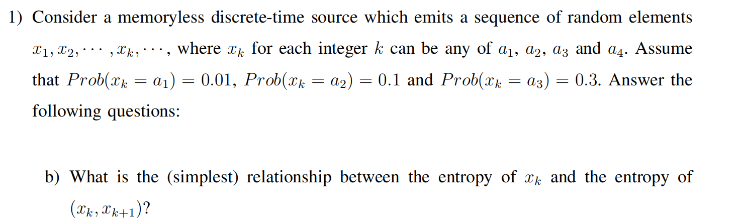 Solved 7 1) Consider a memoryless discrete-time source which | Chegg.com