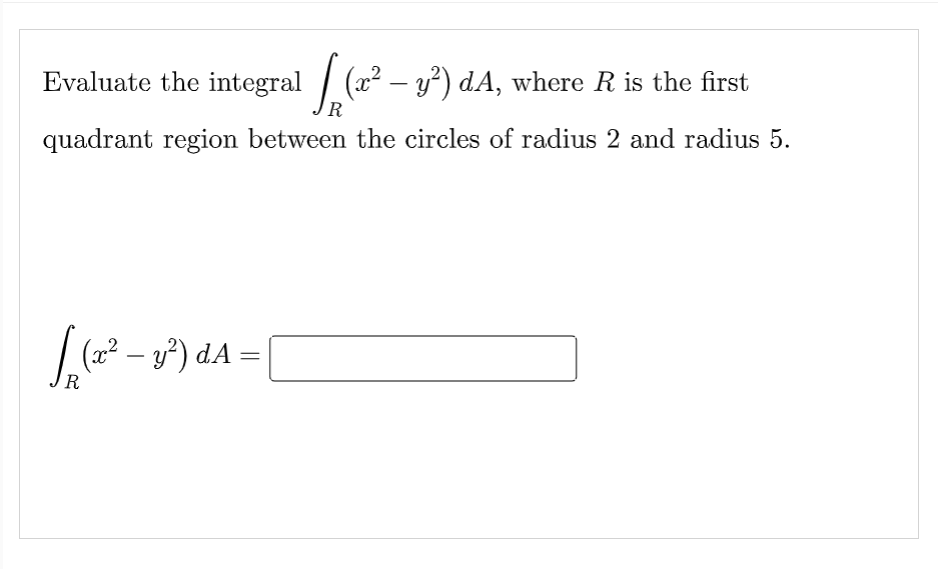 Solved Evaluate the integral ∫R(x2−y2)dA, where R is the | Chegg.com