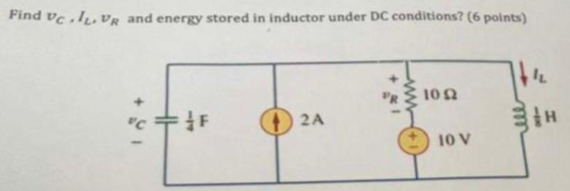 Solved Find vC,IL,vR and energy stored in inductor under DC | Chegg.com