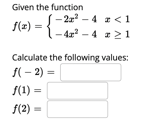 Solved Given the function f(x)={−2x2−4−4x2−4x