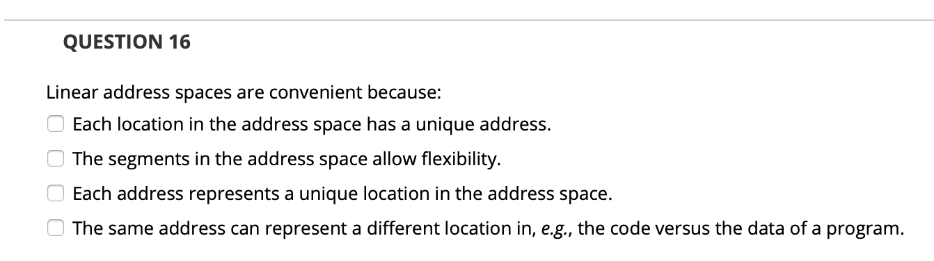 Solved QUESTION 16 Linear address spaces are convenient | Chegg.com