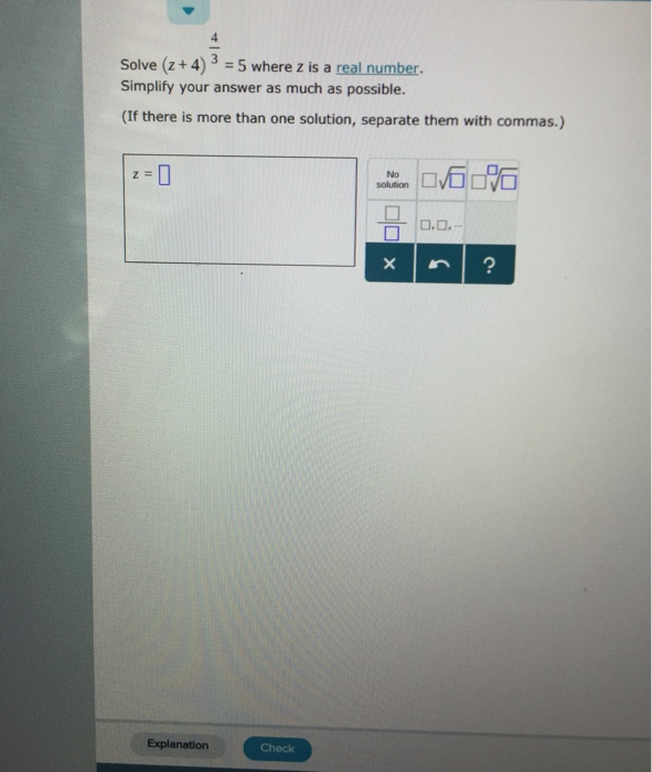 Solved Solve (z+ 4) 3 5 where z is a real number. Simplify | Chegg.com