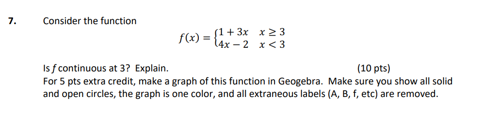 Solved 7. Consider the function f(x)={1+3x4x−2x≥3x