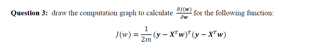 Solved Question 3: draw the computation graph to calculate | Chegg.com Solved Question 3: draw the computation graph to calculate | Chegg.com
