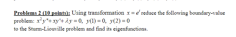 Solved Problems 2 (10 points): Using transformation x = e' | Chegg.com
