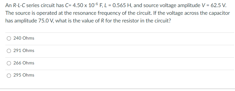 Solved An R-L-C series circuit has C= 4.50 x 106 F, L = | Chegg.com