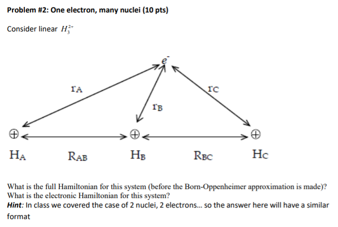 Solved Problem #2: One electron, many nuclei (10 pts) | Chegg.com