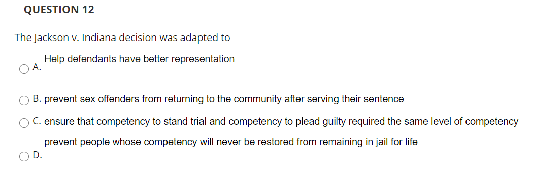QUESTION 12 The Jackson v. Indiana decision was | Chegg.com