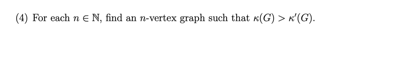 Solved (4) For each n∈N, find an n-vertex graph such that | Chegg.com