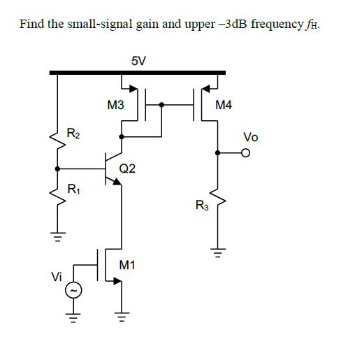 Solved Find the small-signal gain and upper -3dB frequency | Chegg.com