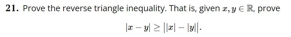 Solved 21. Prove the reverse triangle inequality. That is, | Chegg.com
