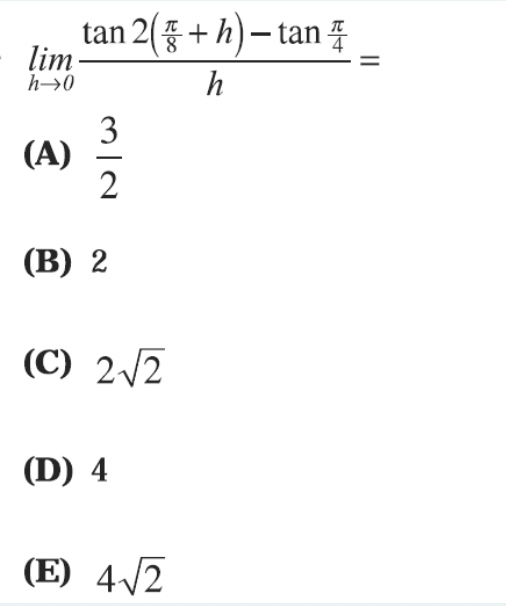 Solved tan2({+h)—tan # h lim h→0 (A) (B) 2 (C) 2√2 (D) 4 (E) | Chegg.com