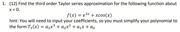 Solved 1. (12) Find the third order Taylor series | Chegg.com