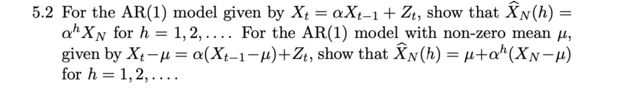 Solved 5.2 ﻿For the AR(1) ﻿model given by xt=αxt-1+Zt, ﻿show | Chegg.com